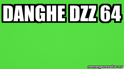 Meme Personalizado - DANGHE DZZ 64 - 32375292