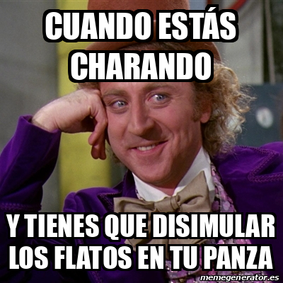 Meme Willy Wonka - Cuando estás charando Y tienes que disimular los ...