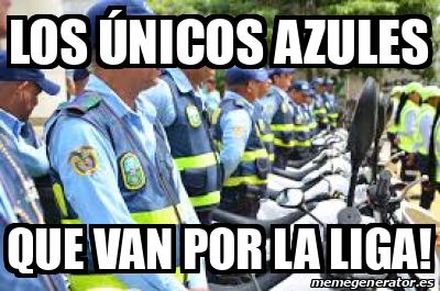Meme Personalizado - Los únicos azules Que van por la liga! - 32376109