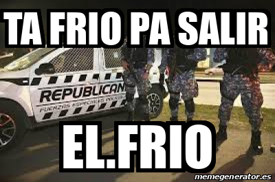 Meme Personalizado - Ta frio pa salir El.frio - 32376259