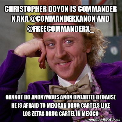 Meme Willy Wonka - Christopher Doyon is Commander X AKA @CommanderXanon ...