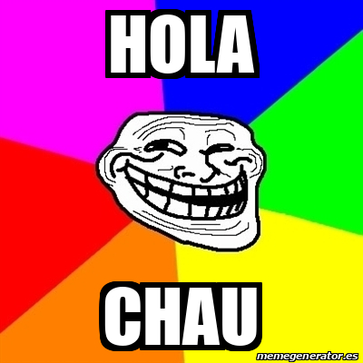 Meme Troll - Hola Chau - 32376312