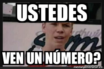 Meme Personalizado - ustedes ven un número? - 32376788