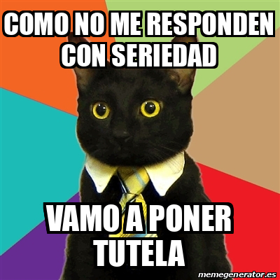 Meme Business Cat - COMO NO ME RESPONDEN CON SERIEDAD VAMO A PONER ...