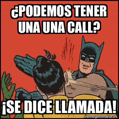 Meme Batman slaps Robin - ¿podemos tener una una call? ¡Se dice llamada ...