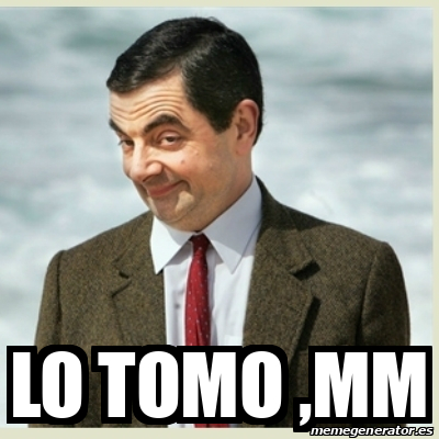 Meme Mr Bean - lo tomo ,mm - 32377334