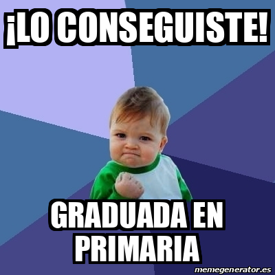 Meme Bebe Exitoso - ¡lo conseguiste! graduada en primaria - 32377363