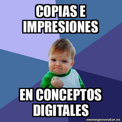 Meme Bebe Exitoso - COPIAS E IMPRESIONES EN CONCEPTOS DIGITALES - 32378037