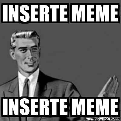 Meme Correction Guy - Inserte meme Inserte meme - 32378213