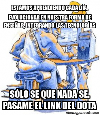 Meme Personalizado - Estamos aprendiendo cada día, evolucionar en ...