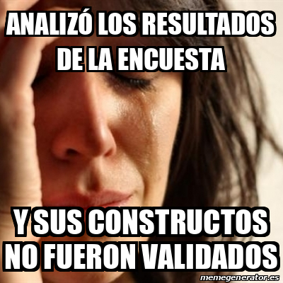 Meme Problems - analizó los resultados de la encuesta y sus constructos ...