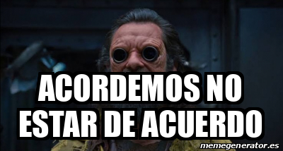 Meme Personalizado - Acordemos no estar de acuerdo - 32378988