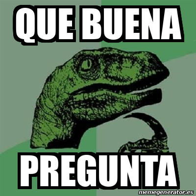 Meme Filosoraptor - que buena pregunta - 32378998