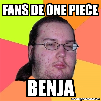 Meme Friki - fans de one piece benja - 32379554