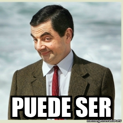 Meme Mr Bean - puede ser - 32379925
