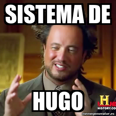 Meme Ancient Aliens - Sistema de HUGO - 32380577