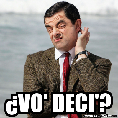 Meme Personalizado - ¿VO' DECI'? - 32380898