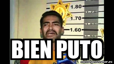 Meme Personalizado - Bien Puto - 32381294