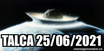 Meme Personalizado - Talca 25/06/2021 - 32381473