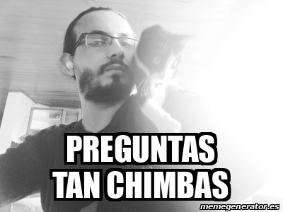 Meme Personalizado - Preguntas tan chimbas - 32381746