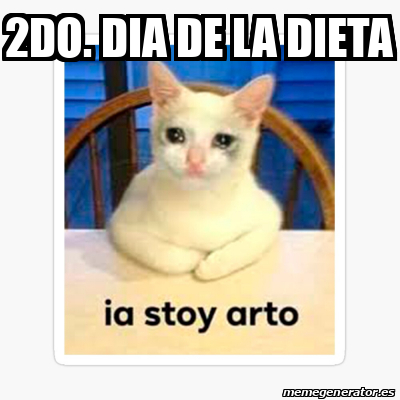 Meme Personalizado - 2do. DIA DE LA DIETA - 32382021