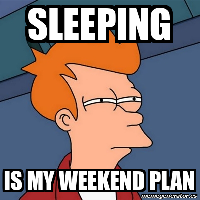 Meme Futurama Fry - sleeping is my weekend plan - 32382202