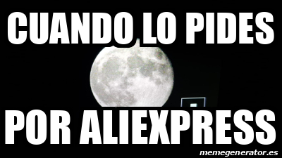 Meme Personalizado - Cuando lo pides Por AliExpress - 32382489