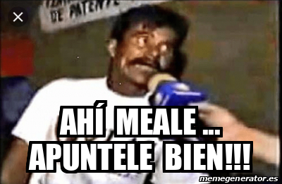 Meme Personalizado - Ahí Meale ... apuntele bien!!! - 32382700