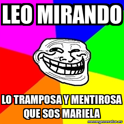 Meme Troll - Leo mirando Lo tramposa y mentirosa que sos mariela - 32383861