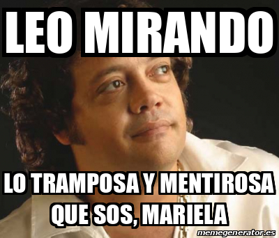 Meme Personalizado - Leo mirando Lo tramposa y mentirosa que sos ...