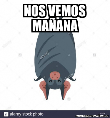 Meme Personalizado - NOS vemos mañana - 32384030