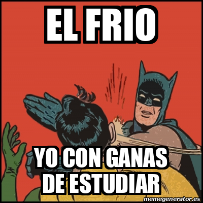 Meme Batman slaps Robin - el frio YO CON GANAS DE ESTUDIAR - 32384380