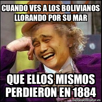 Meme Yao Wonka - cuando ves a los bolivianos llorando por su mar que ...