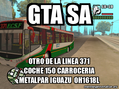 Meme Personalizado - gta sa otro de la linea 371 coche 150 carroceria ...