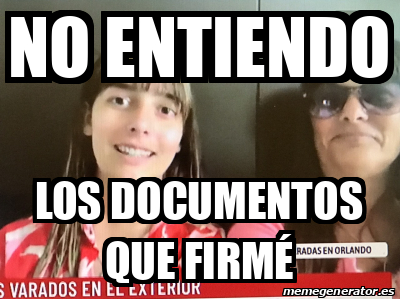 Meme Personalizado - No entiendo Los documentos que firmé - 32385380