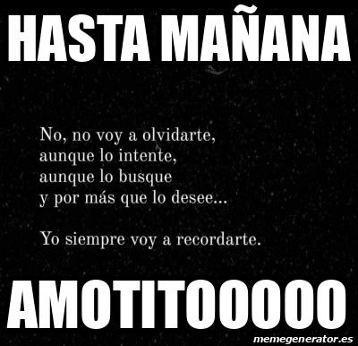 Meme Personalizado - Hasta mañana Amotitooooo - 32385392