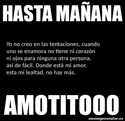 Meme Personalizado - Hasta mañana Amotitooo - 32385398