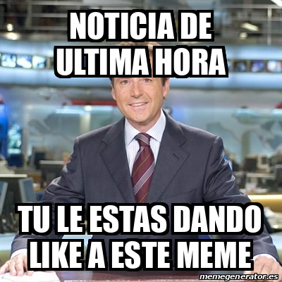 Meme Matias Prats - noticia de ultima hora tu le estas dando like a ...