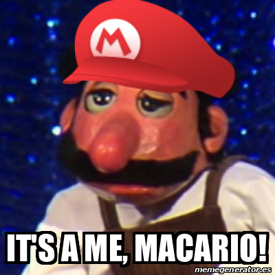 Meme Personalizado - IT'S A ME, macario! - 32385515