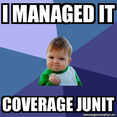Meme Bebe Exitoso - I managed it coverage Junit - 32385718