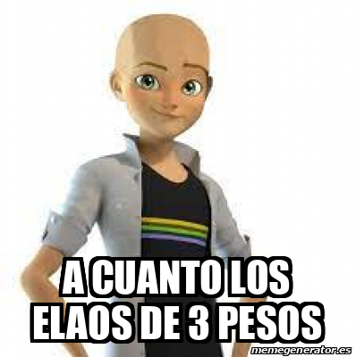Meme Personalizado - a cuanto los elaos de 3 pesos - 32386050
