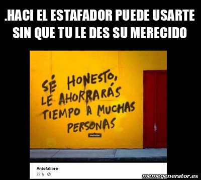 Meme Personalizado - .haci el estafador puede usarte sin que tu le des ...