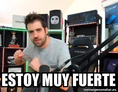 Meme Personalizado - Estoy muy fuerte - 32386549