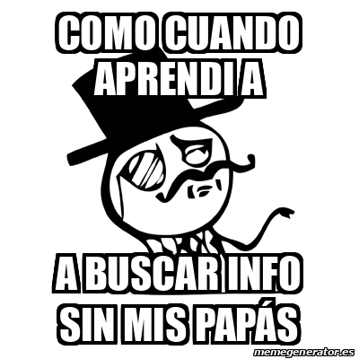 Meme Feel Like A Sir - como cuando aprendi a a buscar info sin mis ...