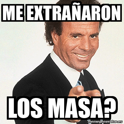 Meme Julio Iglesias - Me extrañaron Los Masa? - 32387135