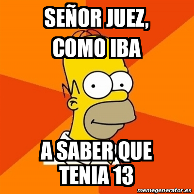 Meme Homer - señor juez, como iba a saber que tenia 13 - 32387694