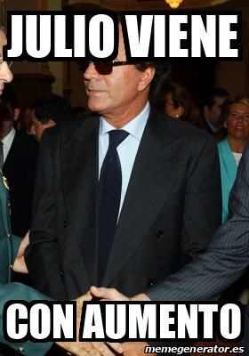 Meme Personalizado - JULIO VIENE CON AUMENTO - 32388109