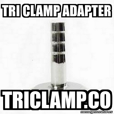 Meme Personalizado - Tri clamp adapter TRICLAMP.CO - 32388458
