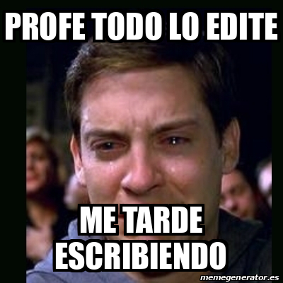 Meme crying peter parker - Profe todo lo edite Me tarde escribiendo ...