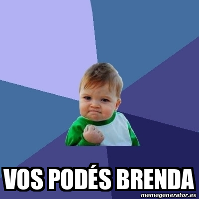 Meme Bebe Exitoso - Vos podés Brenda - 32389513